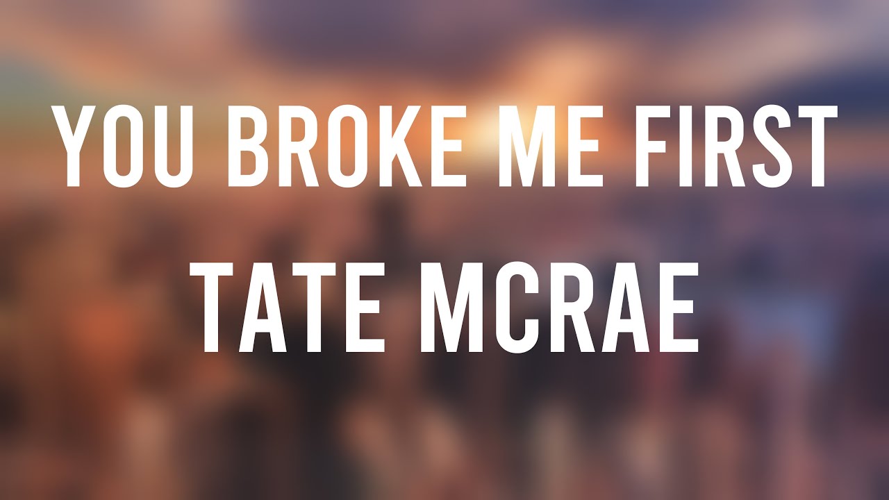 you broke me first - Tate McRae [Lyrics Video] 🦠 - YouTube