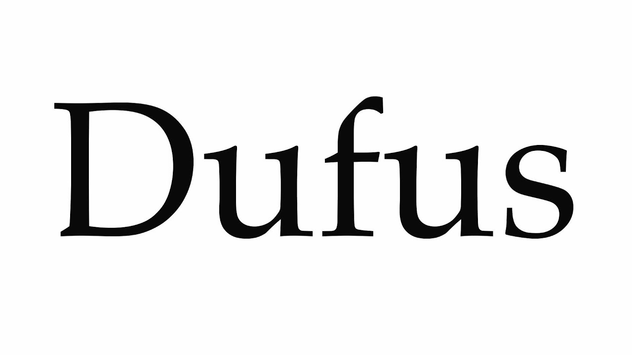 How to Pronounce Dufus - YouTube