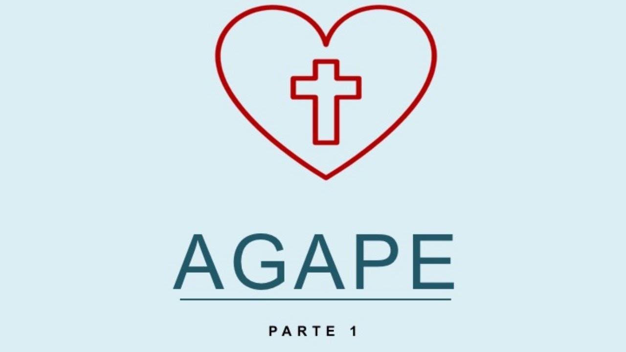 AGAPE PARTE 1 - YouTube