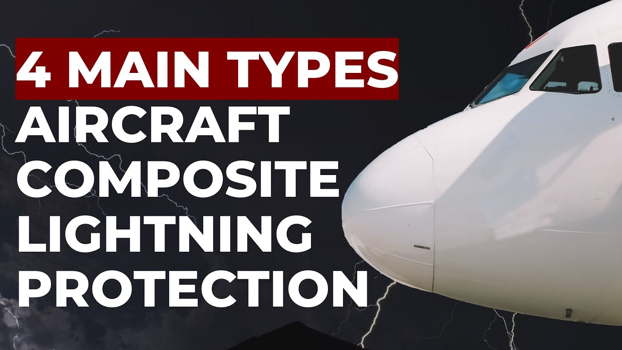 Composite Aircraft Lightning Strike Protection: 4 Main Types in 2020 ...