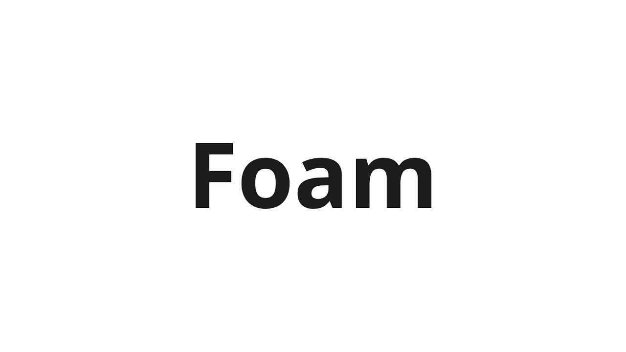 How to pronounce Foam - YouTube