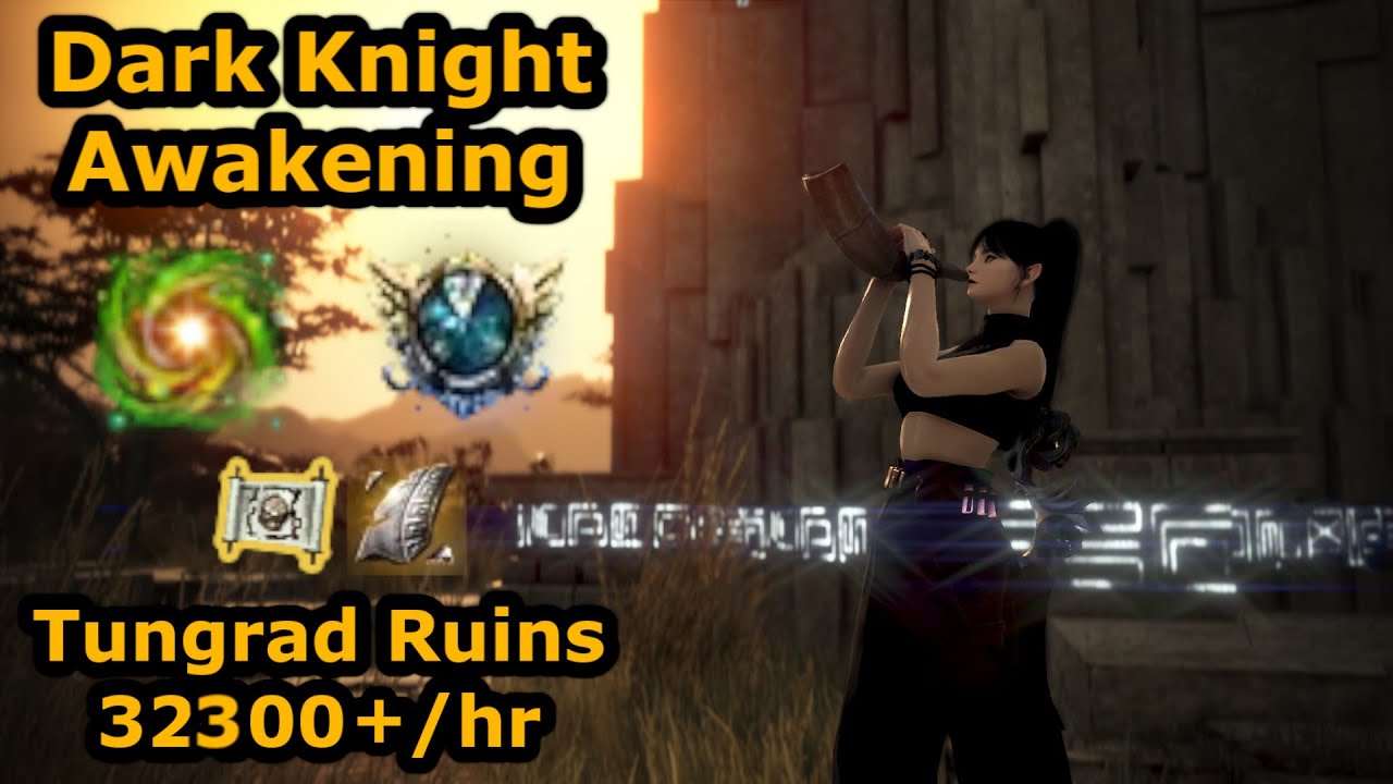 BDO | Tungrad Ruins | Dark Knight Awakening | 32300+/hr (Lv2) (10 ...