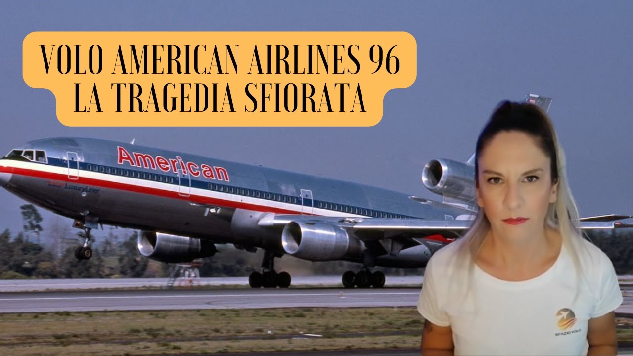 AMERICAN AIRLINES 96 LA TRAGEDIA SFIORATA - YouTube