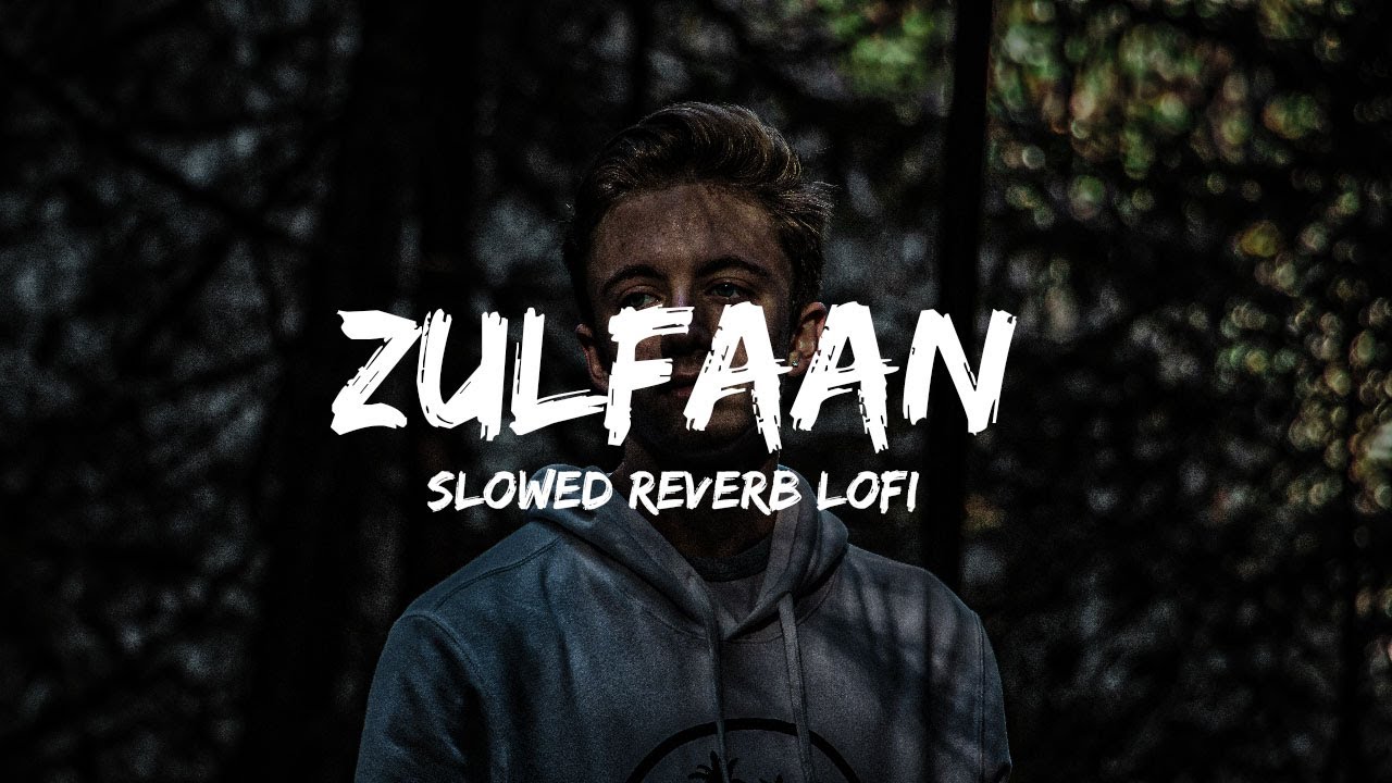 Zulfaan - Slowed Reverb Lofi | Jordan Sandhu | #lofi #slowedreverb ...