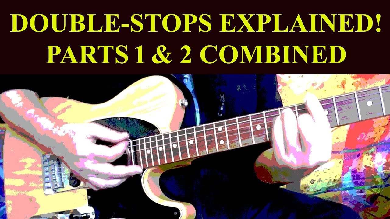 DOUBLE-STOPS ON GUITAR EXPLAINED! - Simple & Easy - Parts 1 & 2 ...