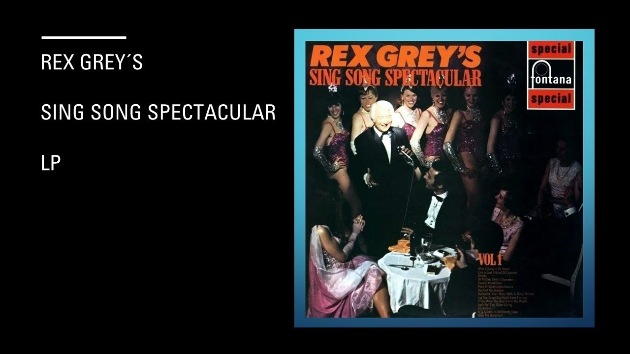 Rex Grey´s - Sing Song Spectacular - Lp - YouTube