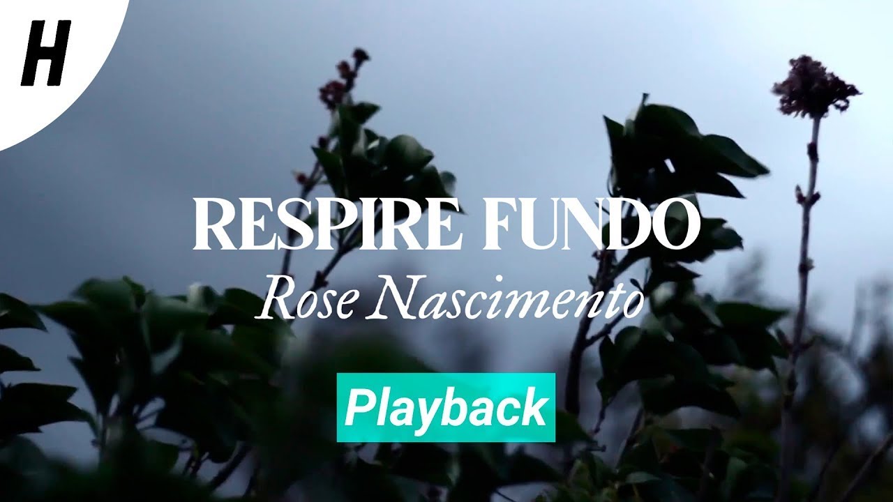 Respira Fundo Rose Nascimento Playback Letra Youtube