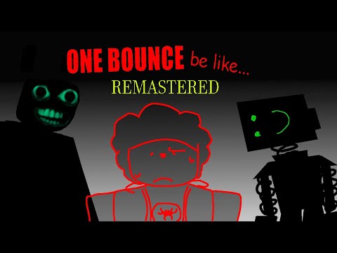 One bounce be like... ((remastered))