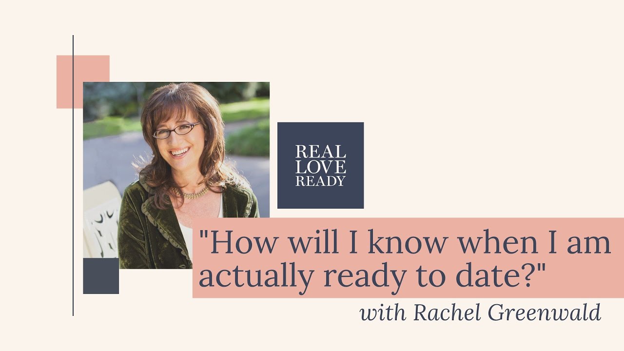 How Will I Know When I am Ready to Date? with Rachel Greenwald - YouTube
