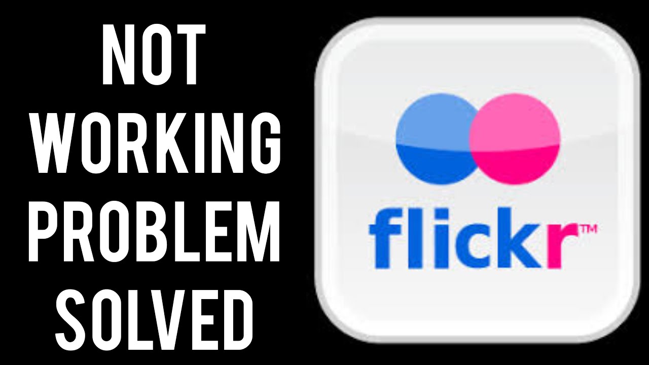 How To Solve Flickr App Not Working(Not Open) Problem|| Rsha26 ...