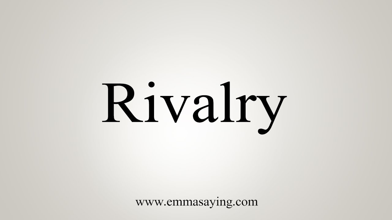 How To Say Rivalry - YouTube
