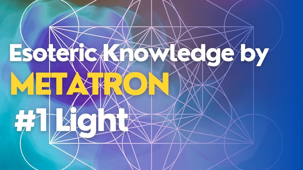 Esoteric knowledge by Metatron #1 Light - YouTube