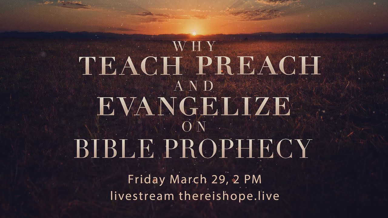 Why teach preach and evangelize on Bible Prophecy 29Mar24 - YouTube