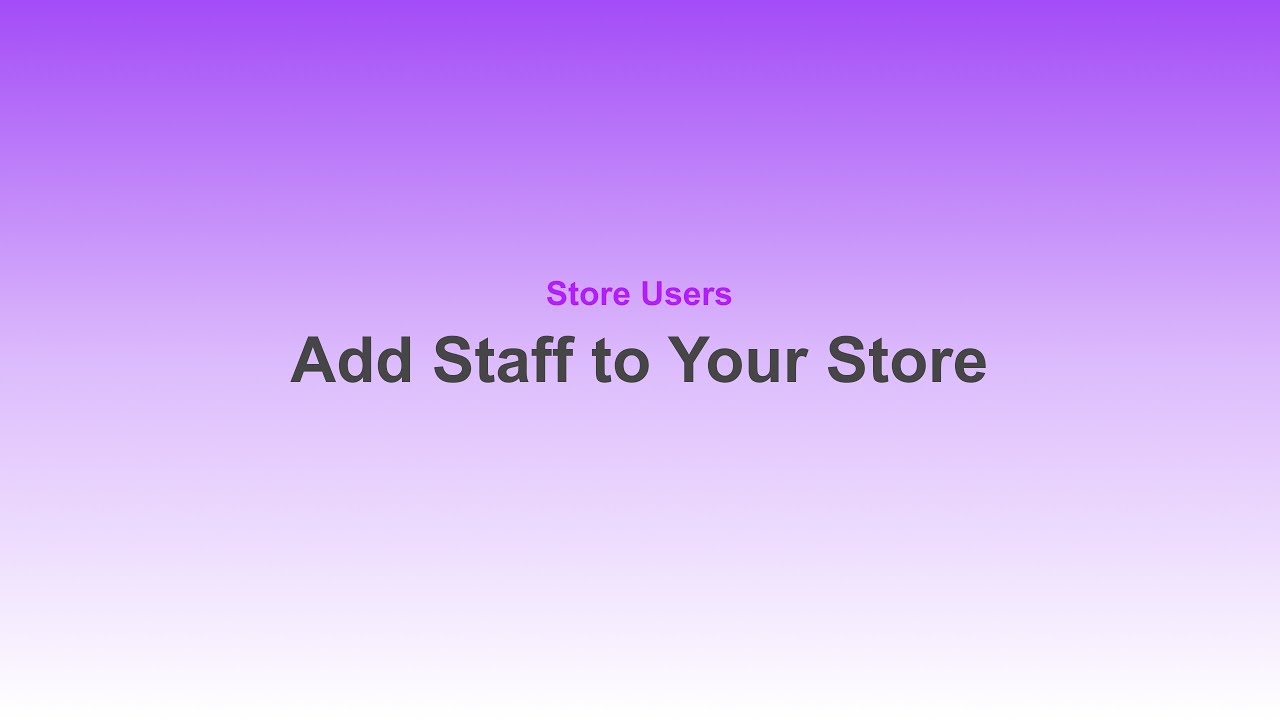 Add Staff to Your Store | Store User - YouTube