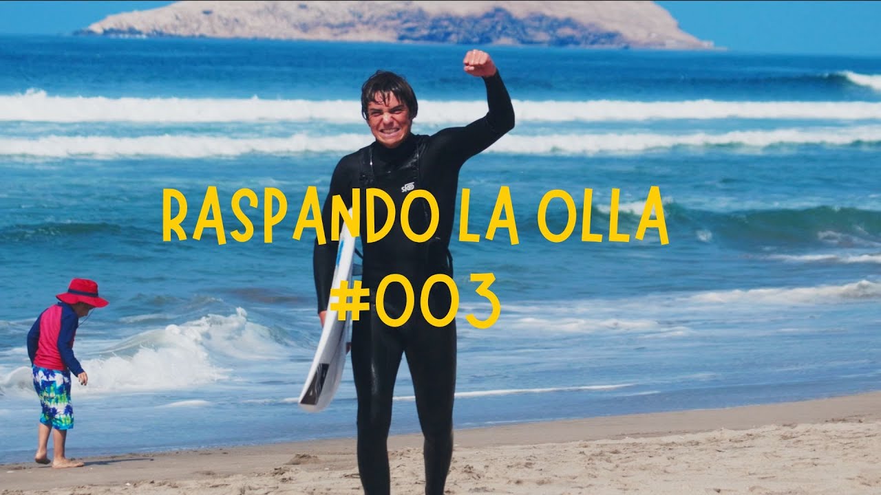 EP#003 RASPANDO LA OLLA (HARTO AYUDIN) | SURFAHOLICS - YouTube