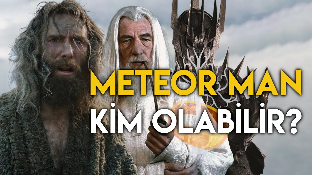Meteor Man Kim Olabilir? (GANDALF mı, SAURON mu?) Yüzüklerin Efendisi ...