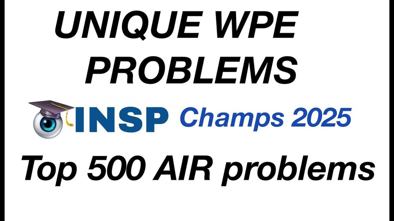 [ INSP video portal ] tutorial on good problems of WPE for JEE ADV 2025 ...