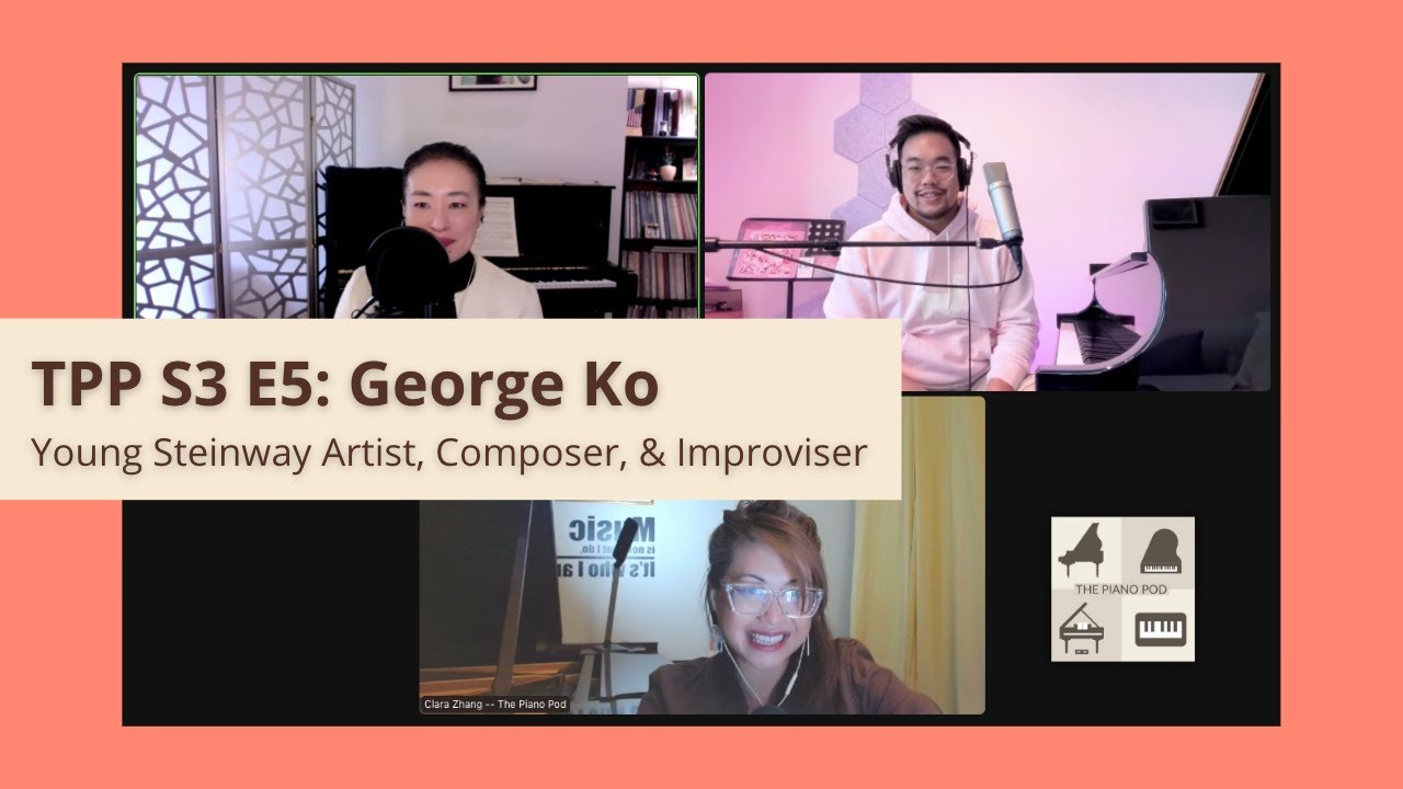 Season 3 Episode 5: George Ko -- Young Steinway Artist, Composer ...