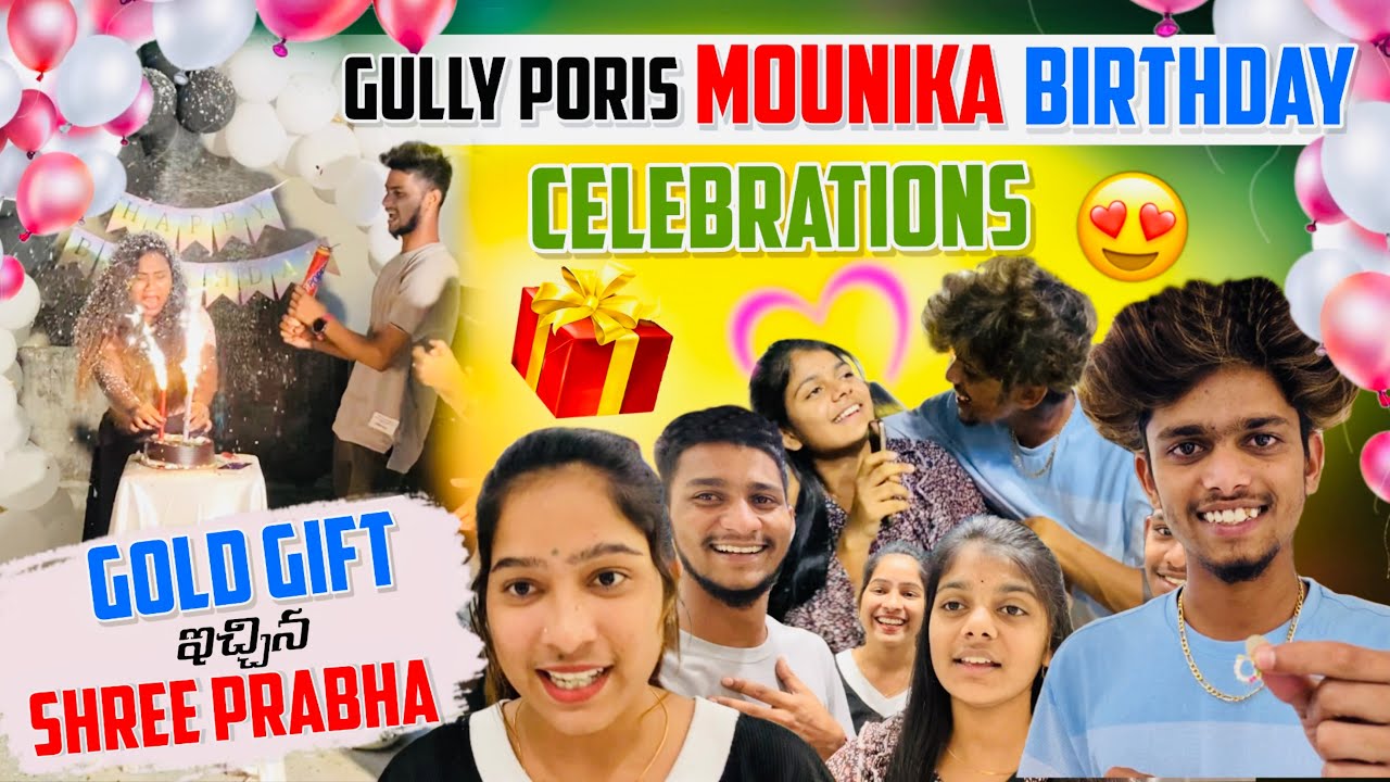 Gully Poris Mounika Birthday Celebrations 🥳 | Gold Gift ఇచ్చిన Shree ...