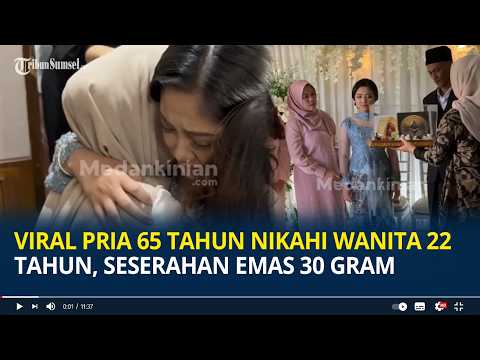 Viral Pria 65 Tahun Nikahi Wanita 22 Tahun, Seserahan Emas 30 Gram Hingga Saham Bumi
