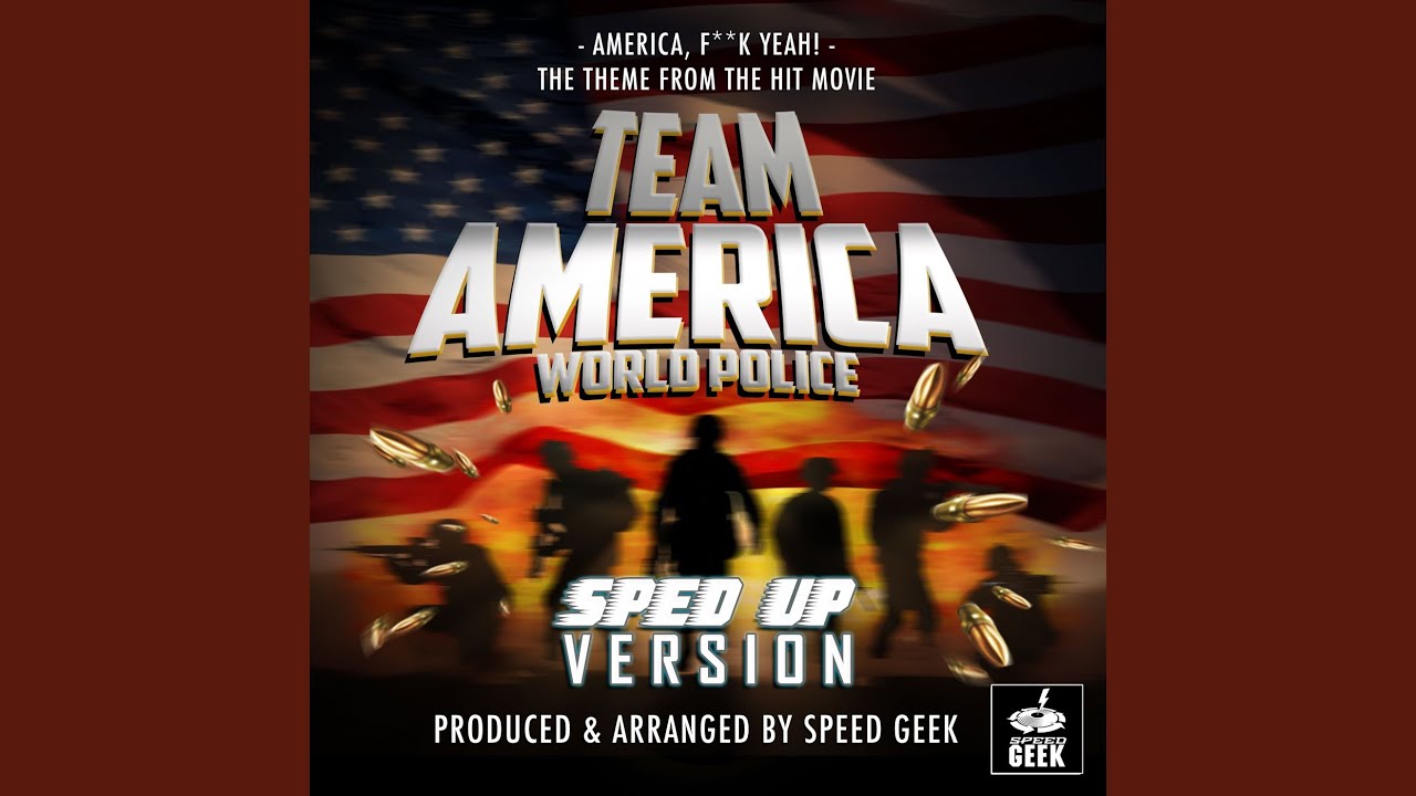 America, Fuck Yeah! (From "Team America World Police") (Sped-Up Version ...