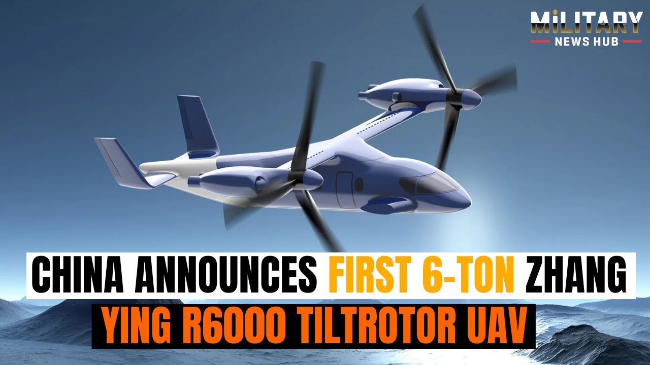 China Unveils the Revolutionary 6-Ton Zhang Ying R6000 Tiltrotor UAV ...