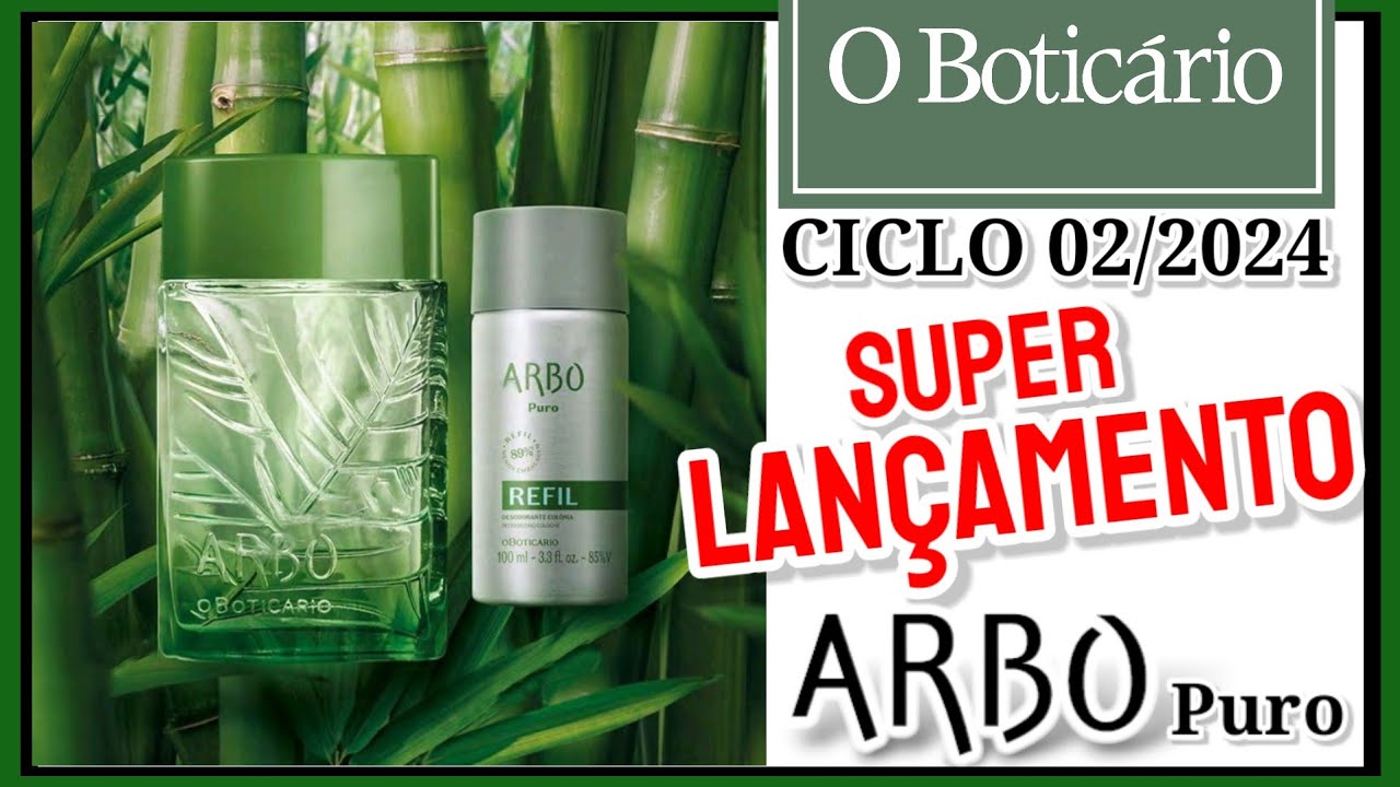 Boticário CICLO 02/2024 Super Lançamento ARBO PURO - Silso Santos - YouTube