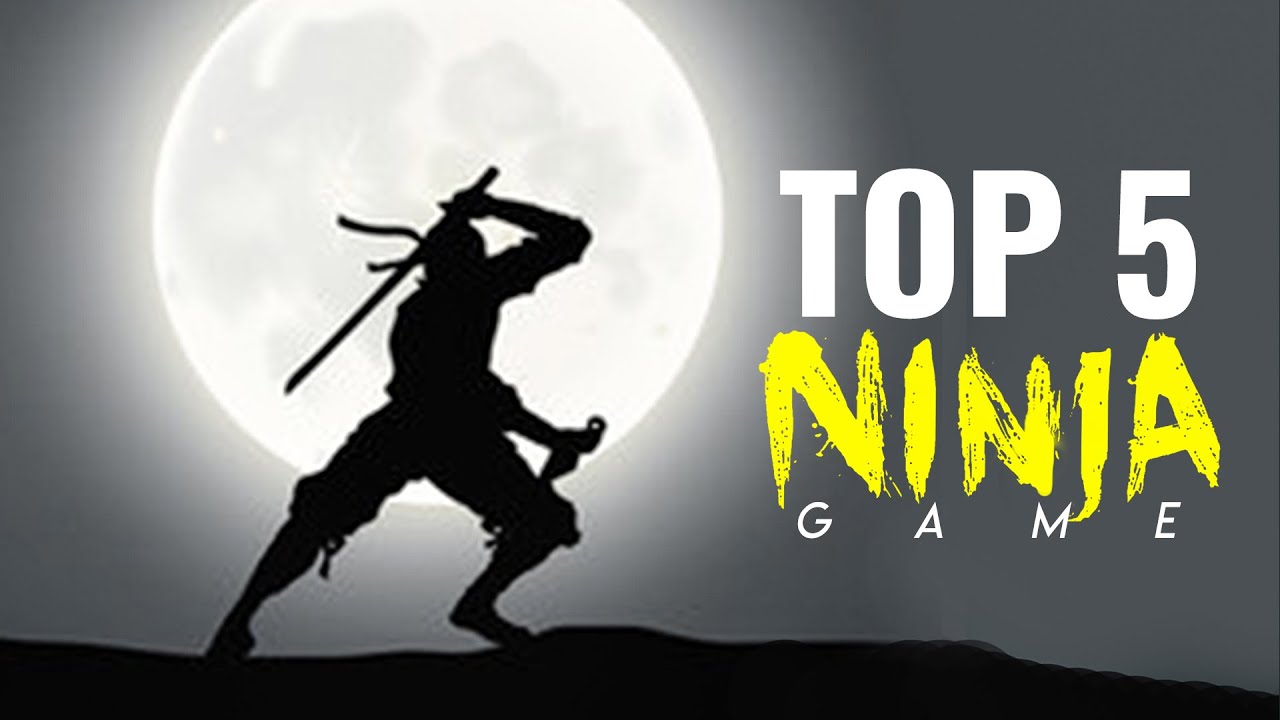 Top 5 Ninja Games Every One Should Play - YouTube