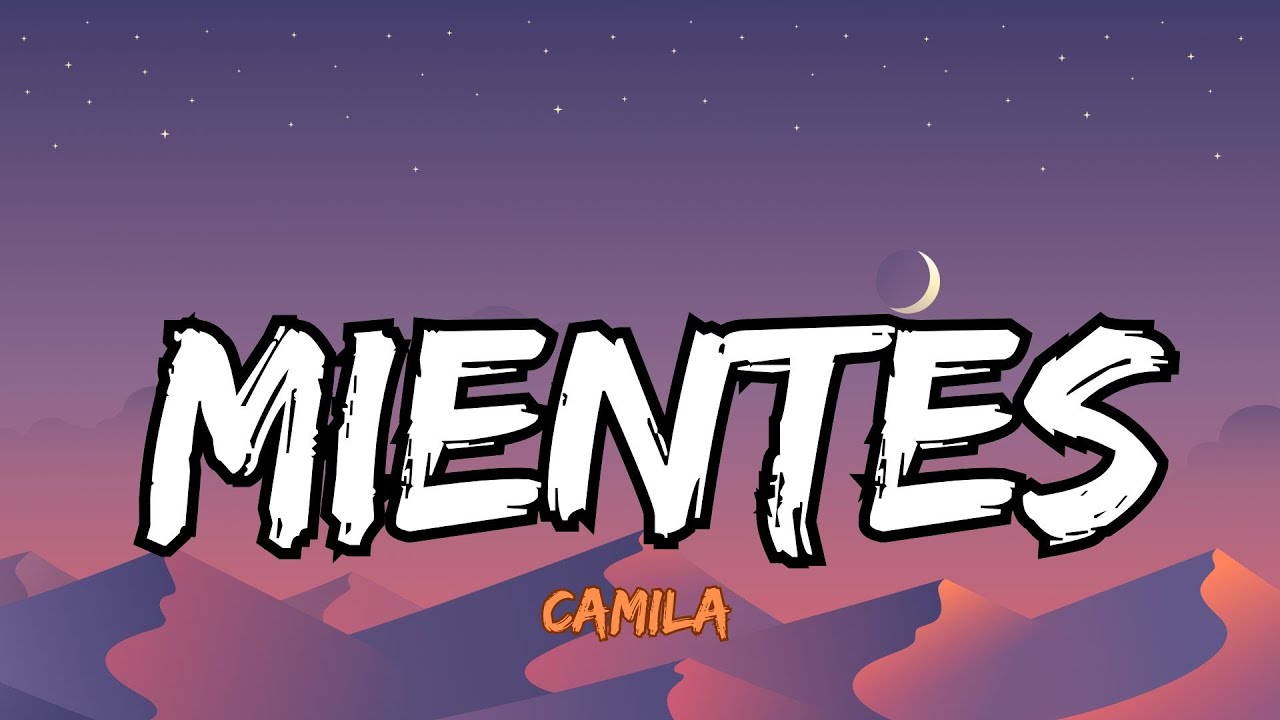 Camila - Mientes (Lyrics/ Letra) - YouTube