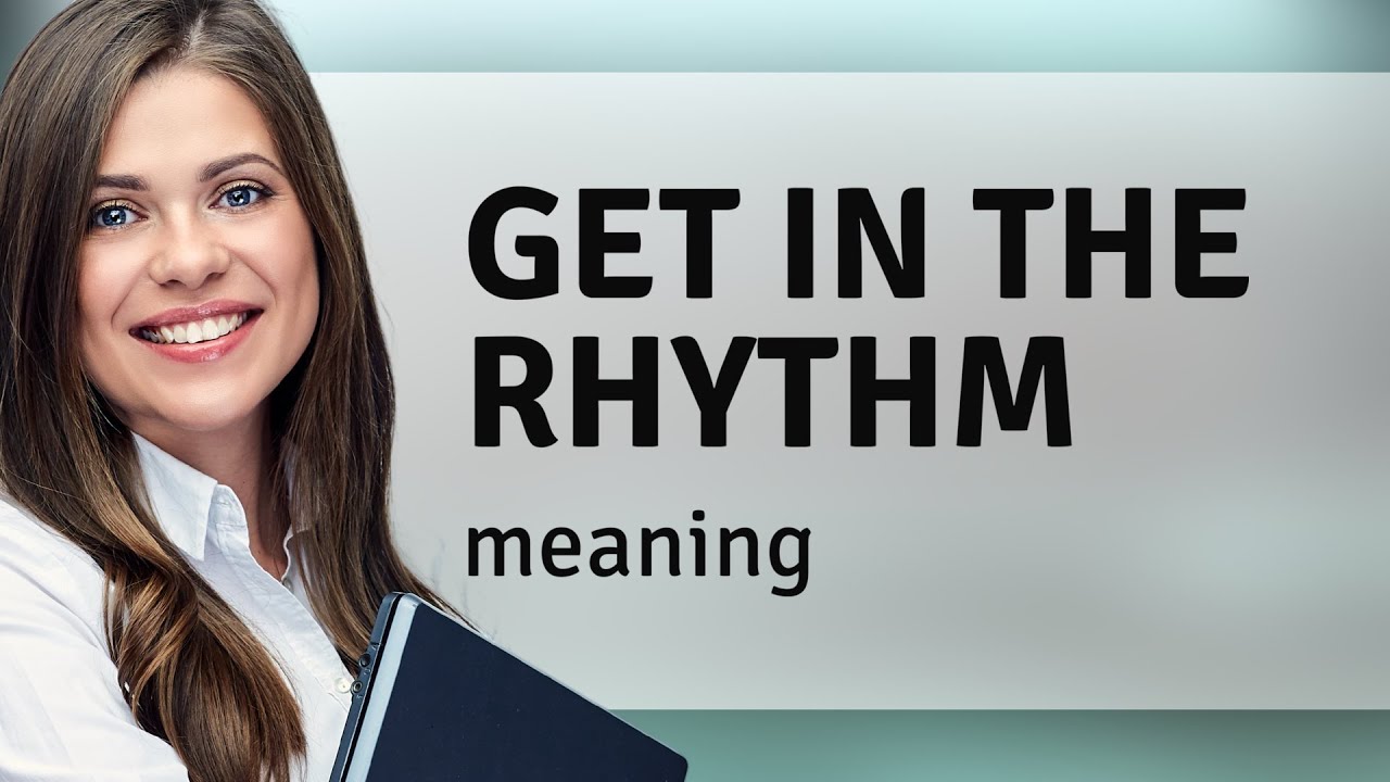 Understanding "Get in the Rhythm": An English Phrase Explained - YouTube