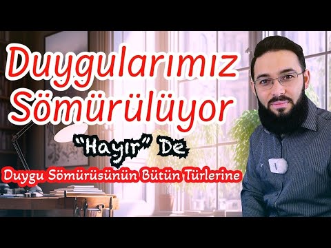 Duygularımız Nasıl Sömürülüyor? / Duygu Sömürüsünün Türleri /Duygusal şantaj