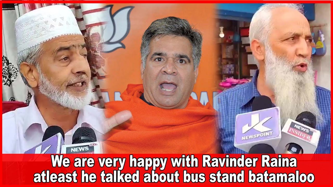 We are very happy with ravinder Raina atleast he talked about bus stand ...