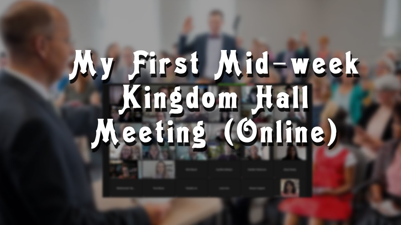 My First Mid-week Kingdom Hall Meeting (Zoom) - My Thoughts - YouTube