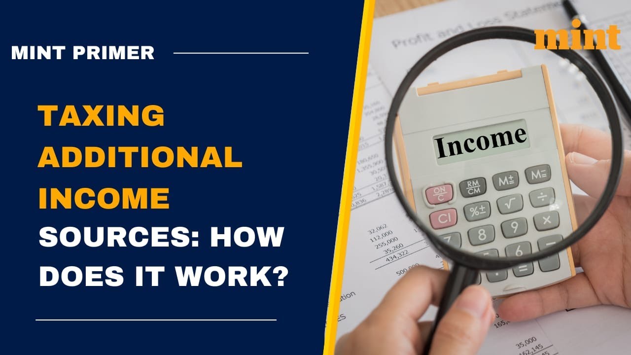 Taxing Additional Income Sources: How Does It Work? | Mint Primer - YouTube