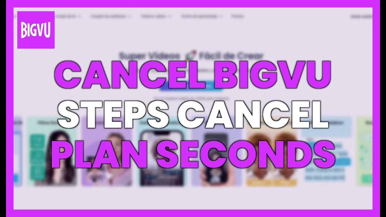 CANCEL BIGVU: STEPS to CANCEL your PLAN in SECONDS - YouTube
