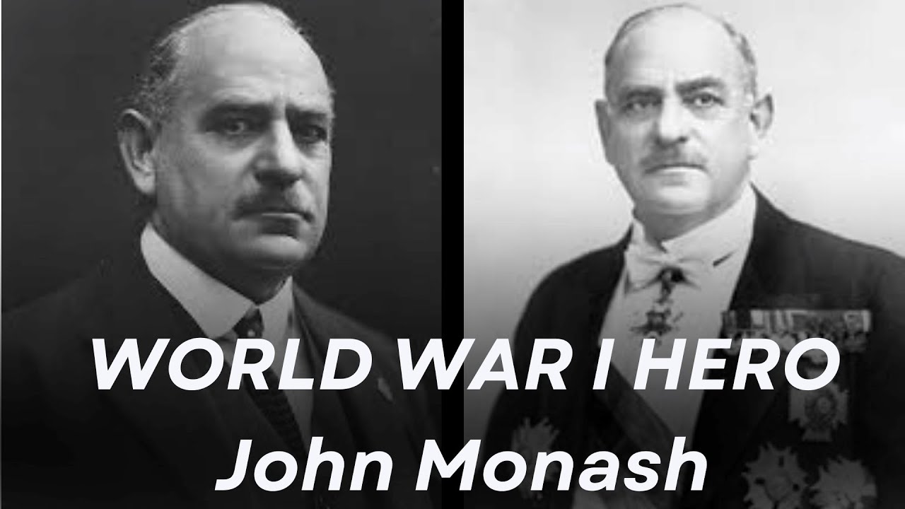 John Monash: The Brilliant Commander Who Revolutionized Warfare in ...