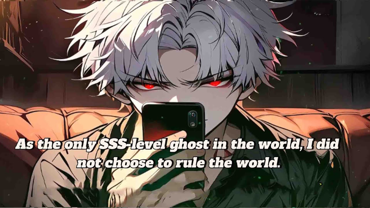 As the only SSS-level ghost in the world, I did not choose to rule the ...