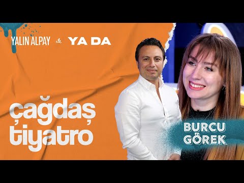 Çağdaş Tiyatro - Burcu Görek | Yalın Alpay ile \