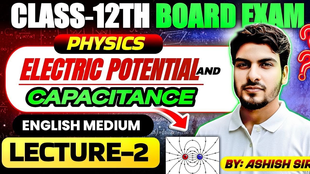 ELECTRIC POTENTIAL AND CAPACITANCE || CLASS 12TH || LECTURE 2 || BOARD ...