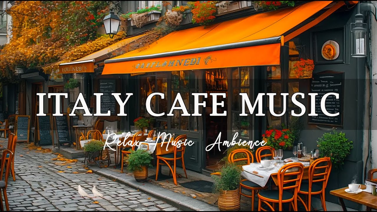 Italy Cafe Music - Morning Coffee Shop Ambience - Mellow Jazz Relaxing ...