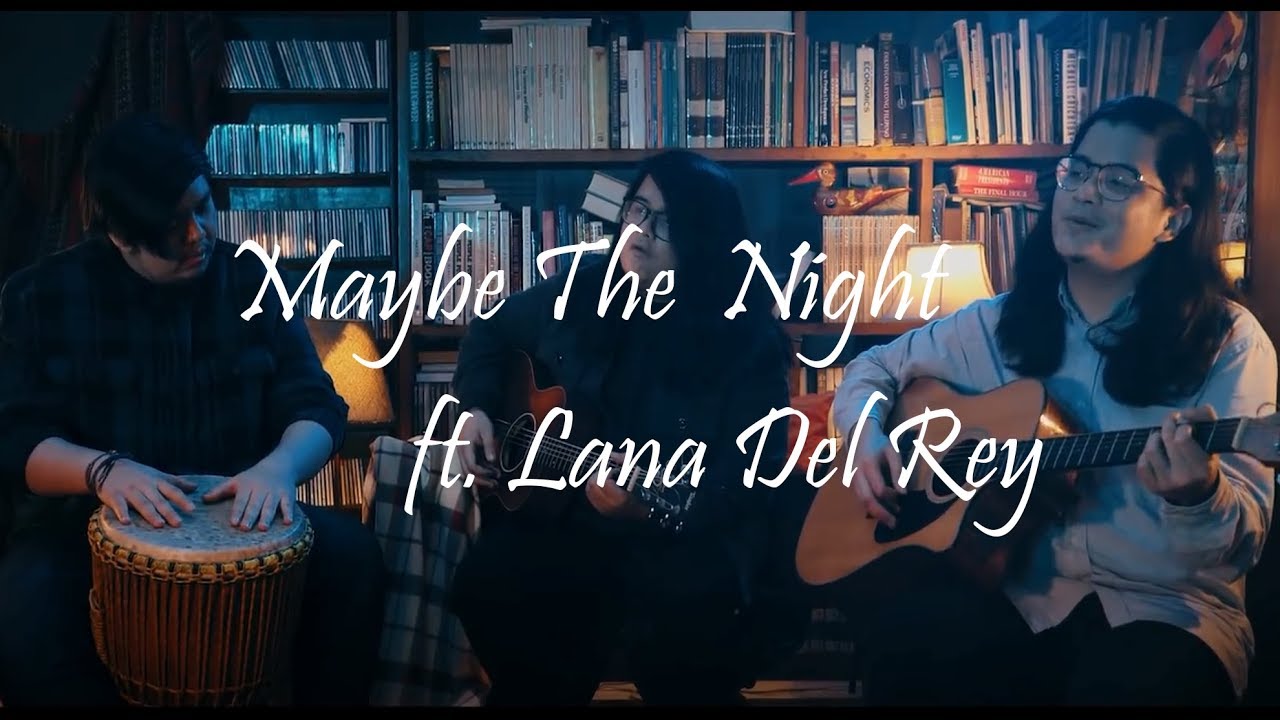 Maybe The Night - Ben&Ben ft. Lana Del Rey | Mashup - YouTube