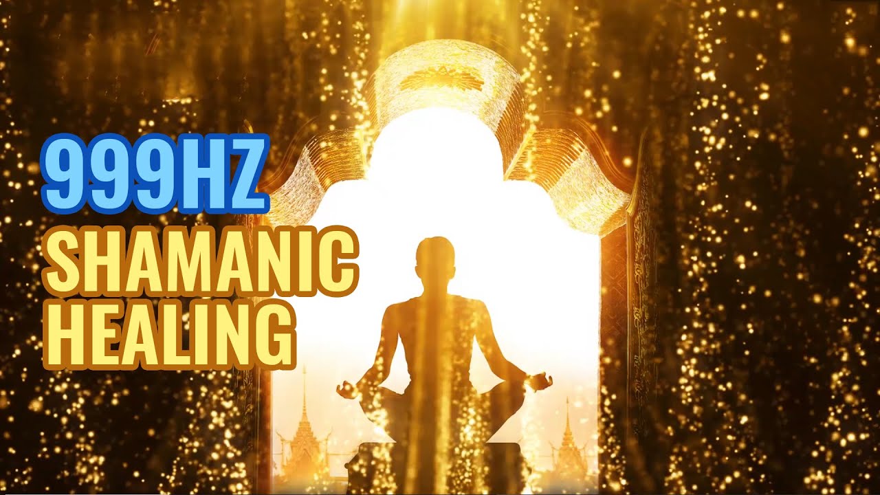 999 Hz Frequency: Shamanic Healing Meditation Music, Soul Retrieval ...