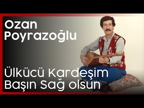 Ozan Poyrazoğlu - Ülkücü Kardeş Başın Sağolsun
