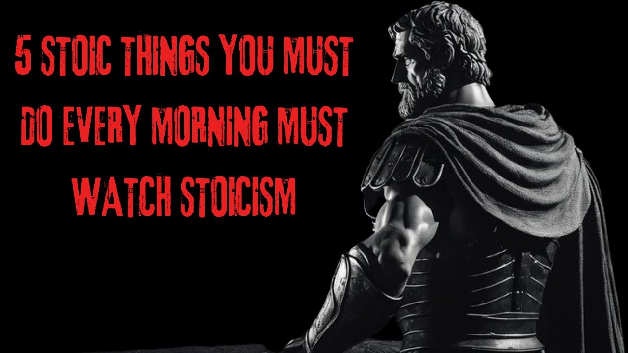 5 STOIC THINGS YOU MUST DO EVERY MORNING (MUST WATCH) STOICISM - YouTube