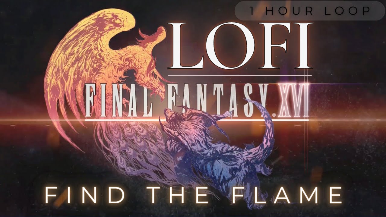 Find the Flame: FF16 OST Lofi & Chill Mix [1 Hour] - YouTube