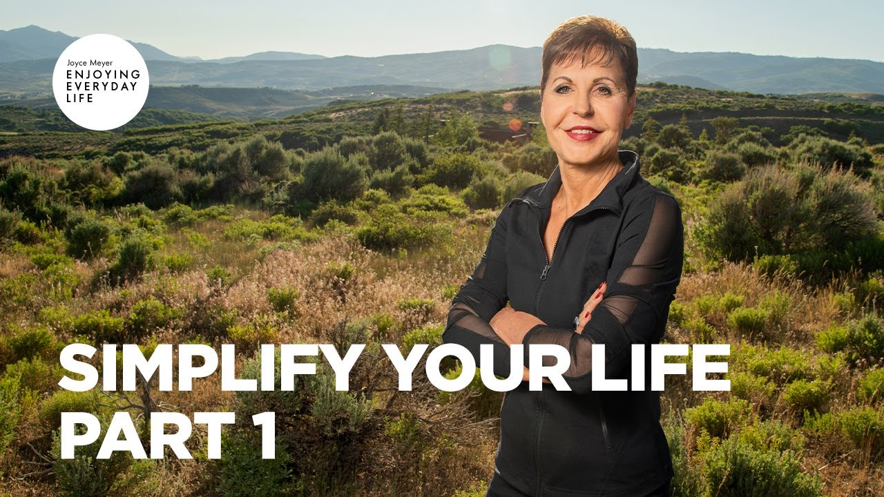 Simplify Your Life - Part 1 | Joyce Meyer | Enjoying Everyday Life ...