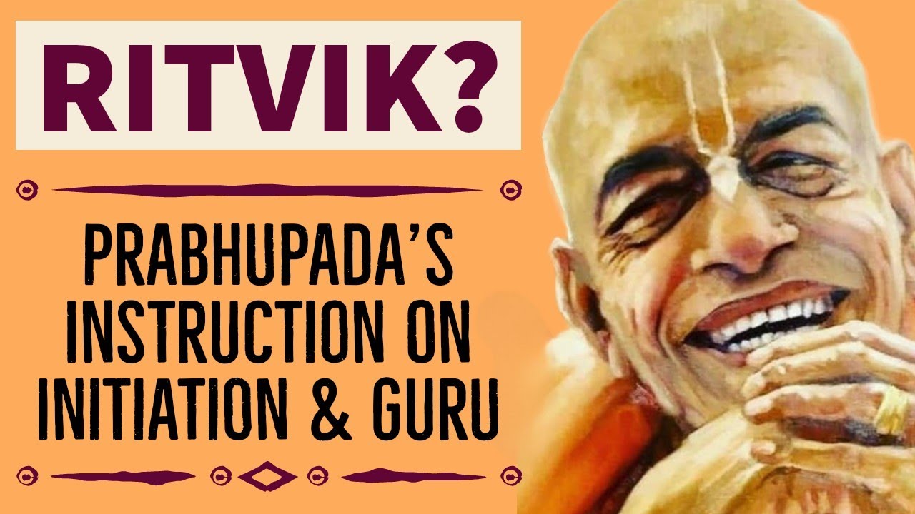 Clarification on ISKCON's Initiation System: Ritvik or Living Guru ...