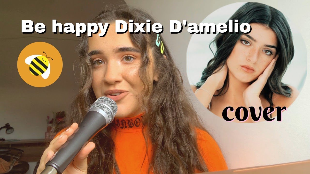 Be Happy Dixie D'amelio- cover - YouTube