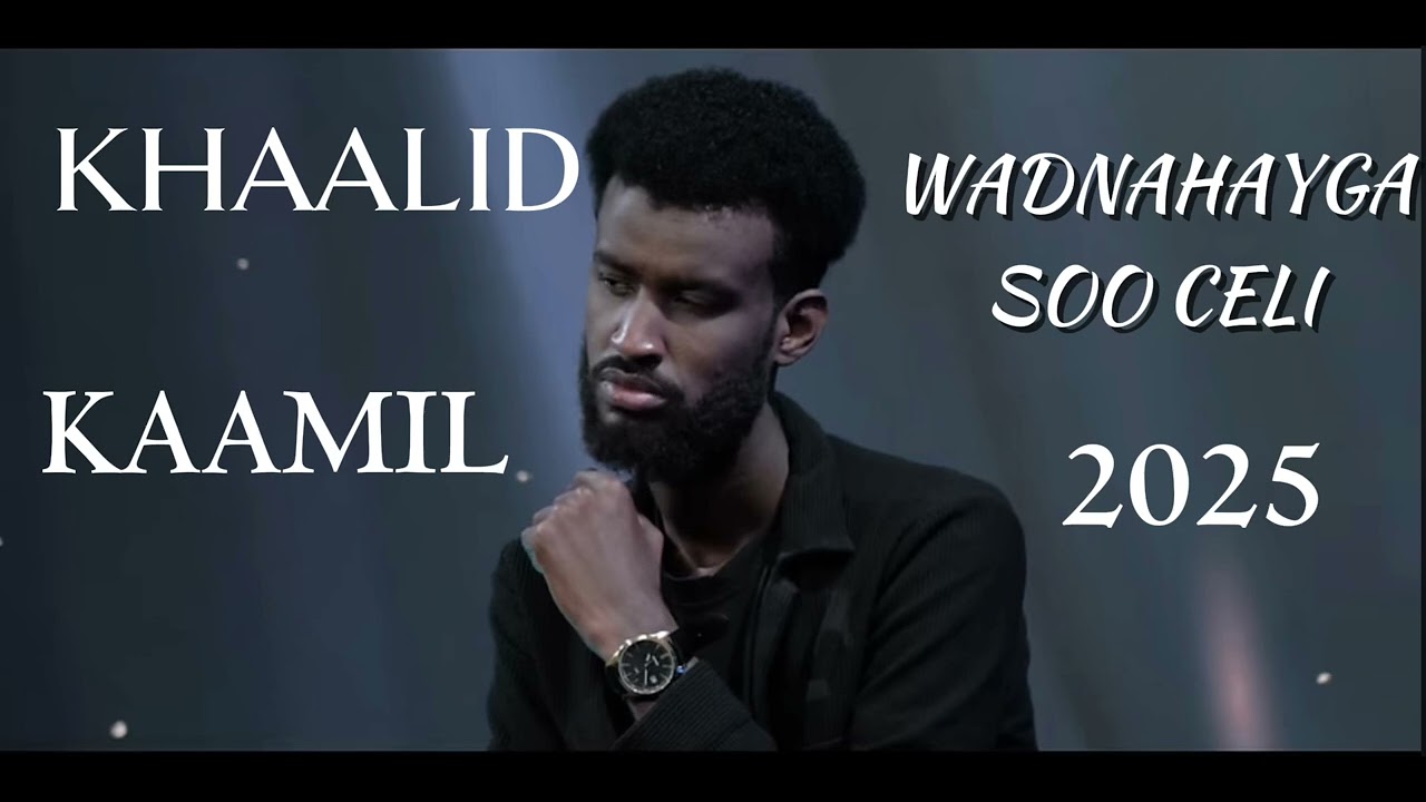 KHAALID KAAMIL | WADNAHAYGA II KEEN |OFFICIAL MUSIC |2025| - YouTube