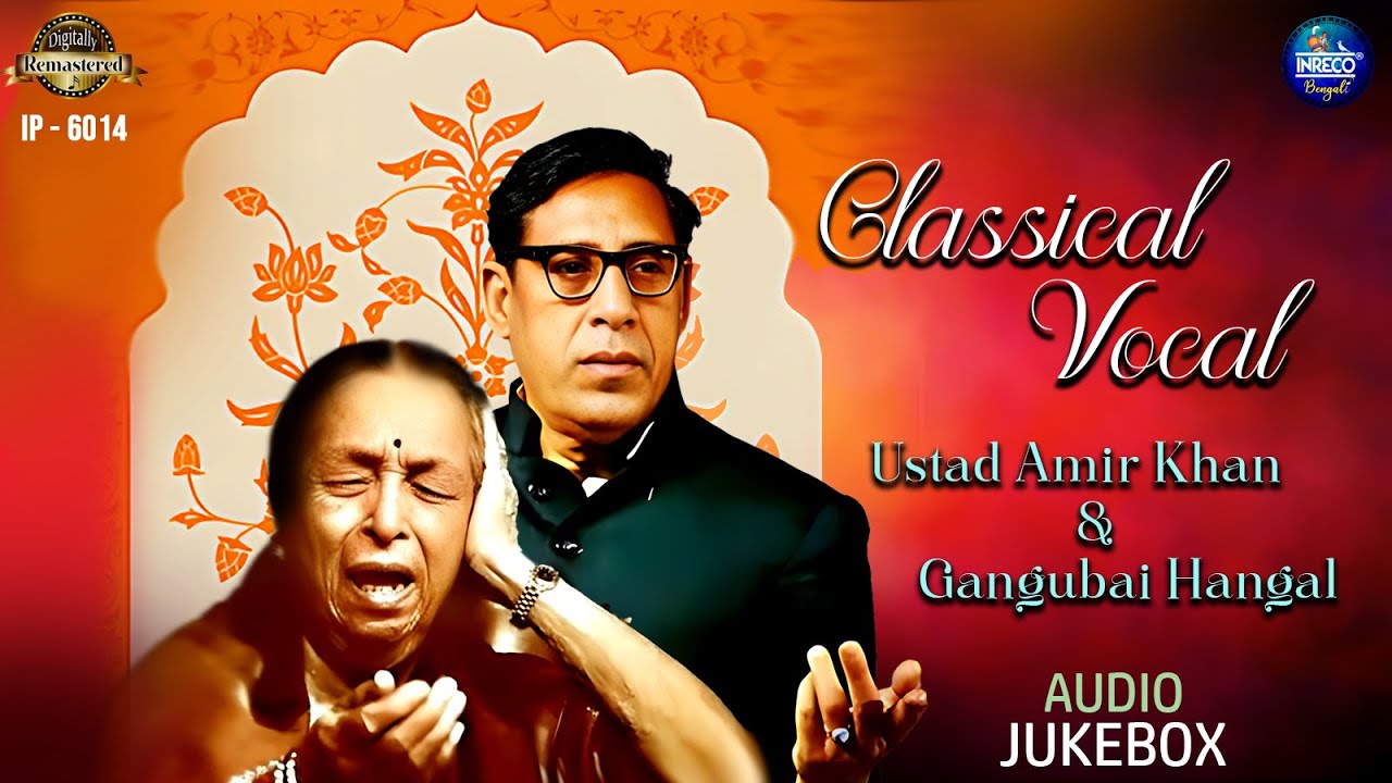 Classical Songs | Ustad Amir Khan & Gangubai Hangal | Best Classical ...